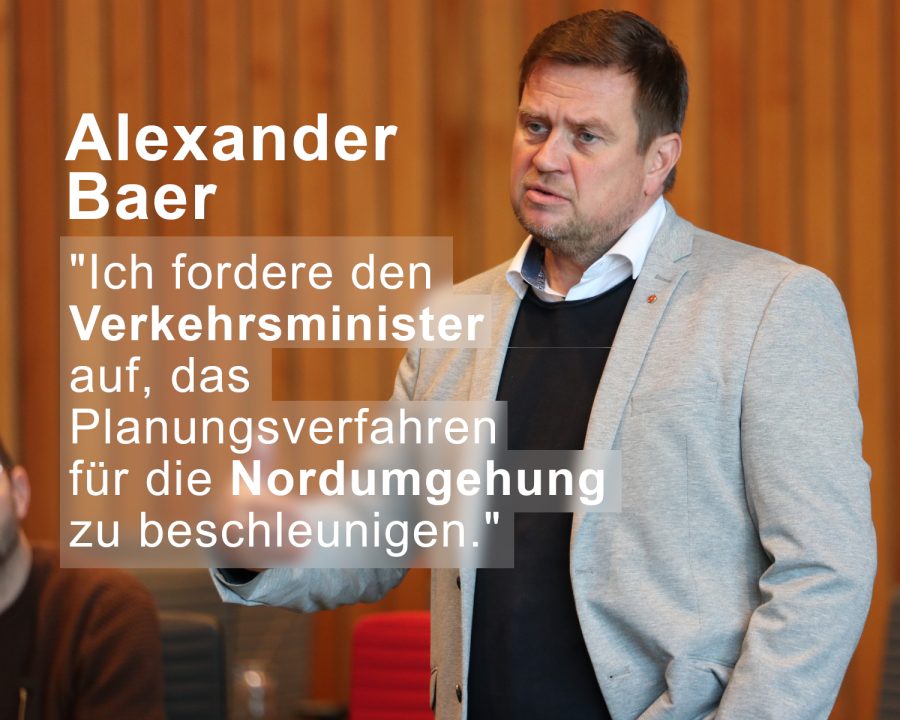 Nordumgehung: Baer fordert Ministerium zum Handeln auf › Alexander Baer
